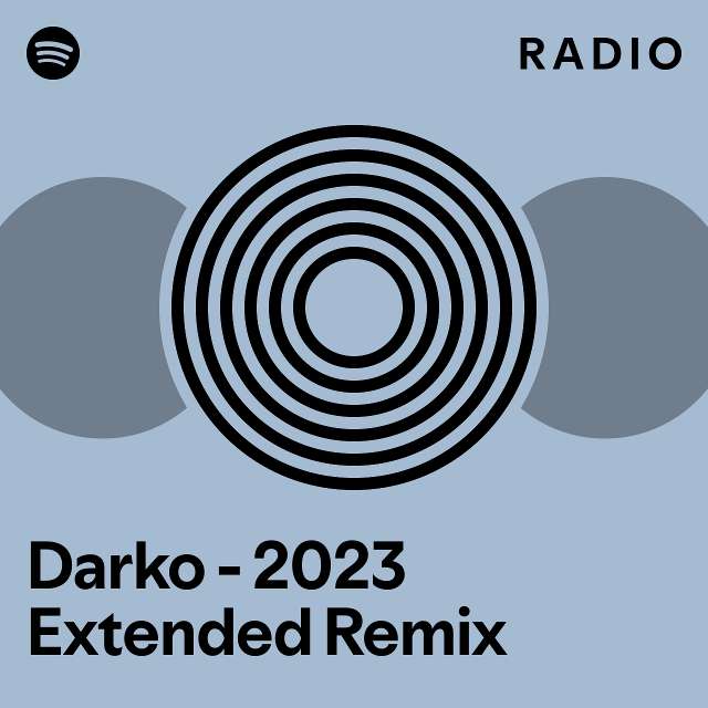 Darko - 2023 Extended Remix Radio - playlist by Spotify | Spotify