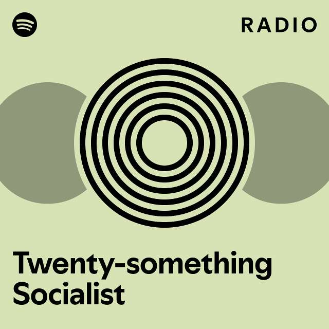 Twenty-something Socialist Radio - playlist by Spotify | Spotify