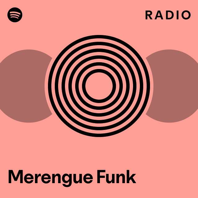Merengue Funk Radio - playlist by Spotify | Spotify