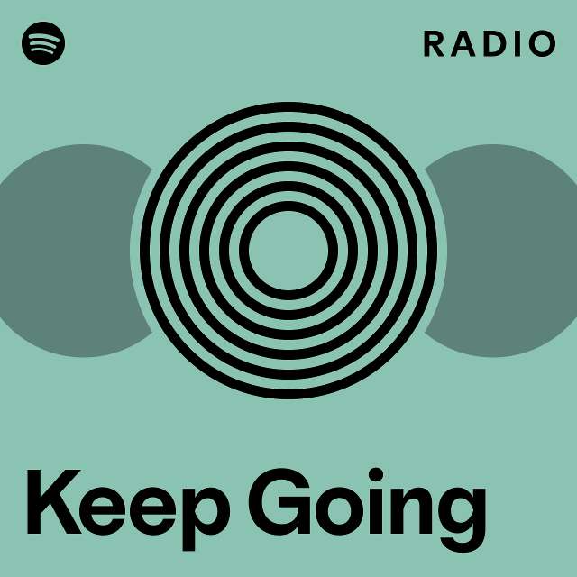 Keep Going Radio - playlist by Spotify | Spotify