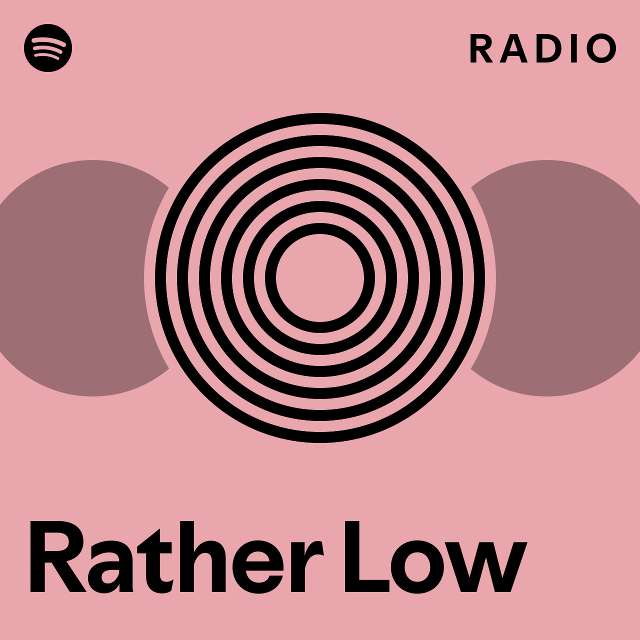 Rather Low Radio - playlist by Spotify | Spotify
