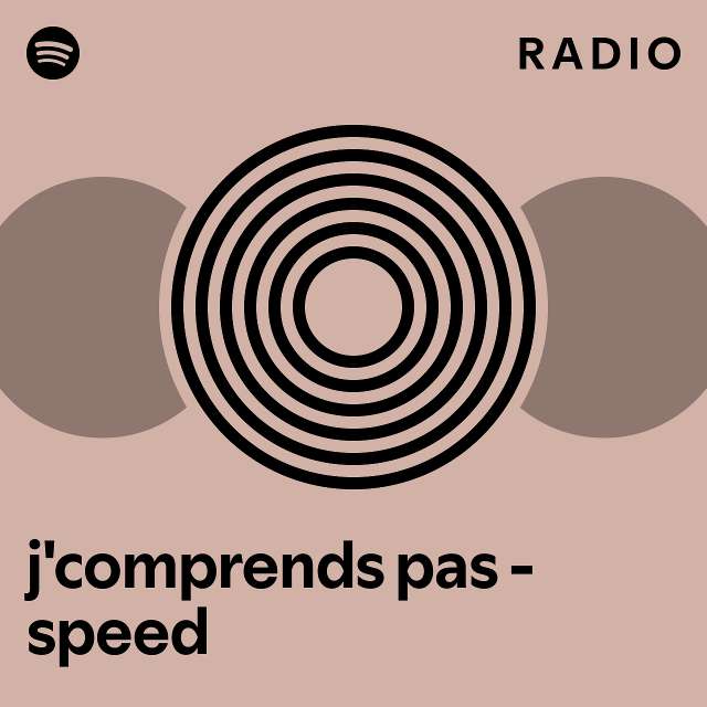 j'comprends pas - speed Radio - playlist by Spotify | Spotify