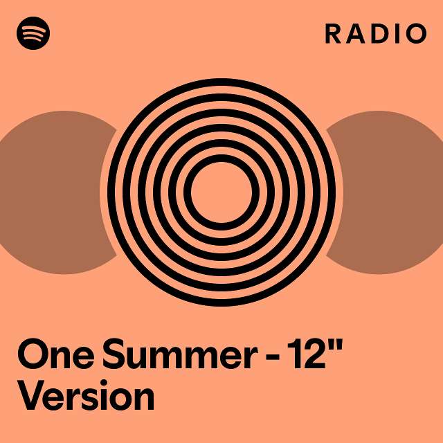 One Summer - 12" Version Radio - playlist by Spotify | Spotify