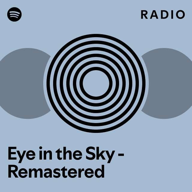 Eye in the Sky - Remastered Radio - playlist by Spotify | Spotify