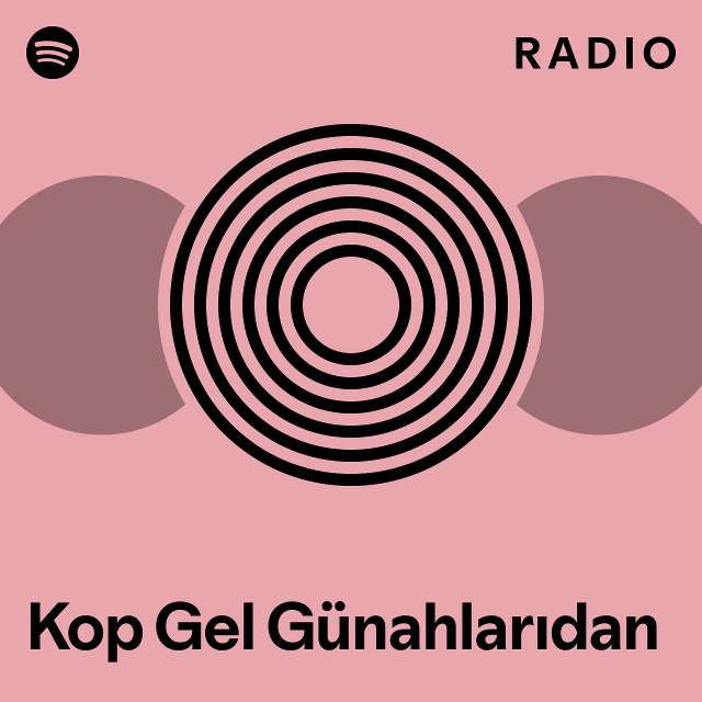 Kop Gel Günahlarıdan Radio - playlist by Spotify | Spotify
