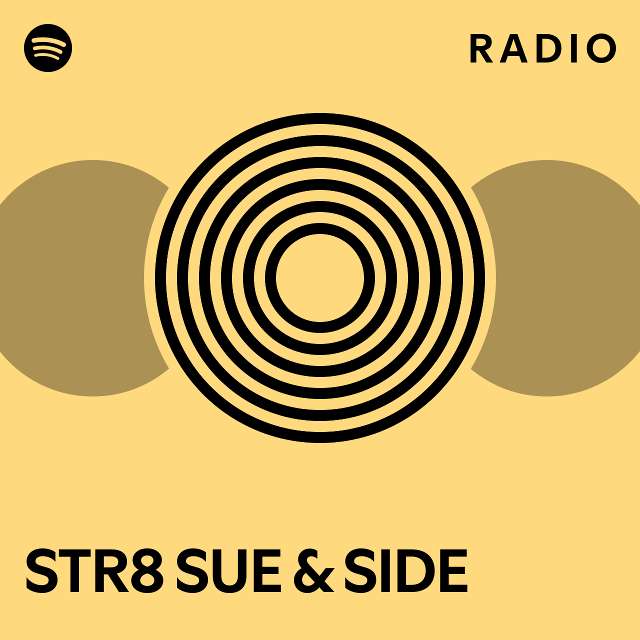 STR8 SUE & SIDE Radio - playlist by Spotify | Spotify