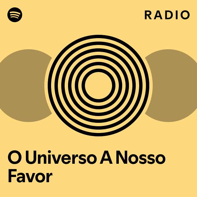 O Universo A Nosso Favor Radio - playlist by Spotify | Spotify