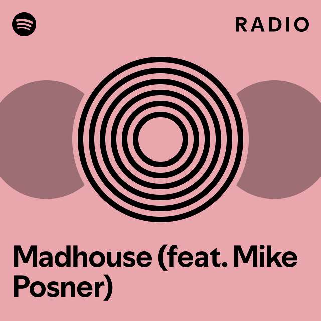 Madhouse (feat. Mike Posner) Radio - playlist by Spotify | Spotify