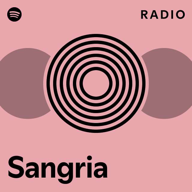 Sangria Radio - playlist by Spotify | Spotify