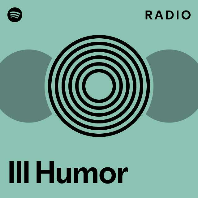 Ill Humor Radio - playlist by Spotify | Spotify