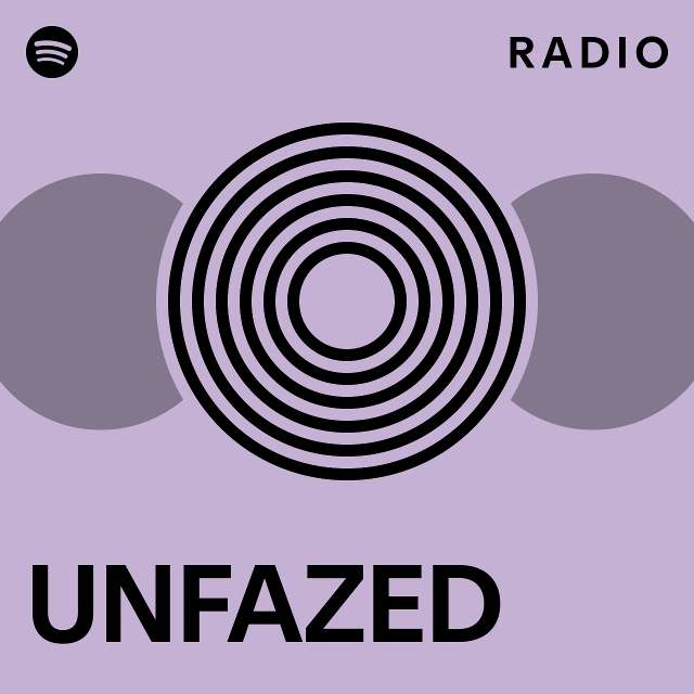 UNFAZED Radio - playlist by Spotify | Spotify