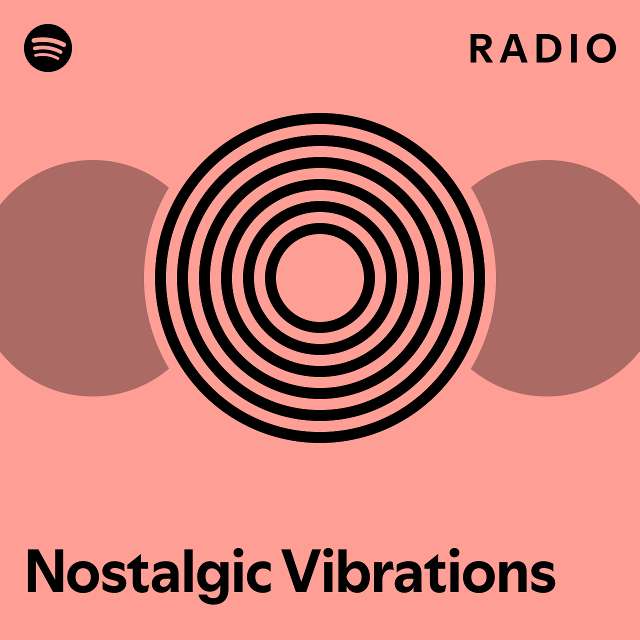 Nostalgic Vibrations Radio - playlist by Spotify | Spotify