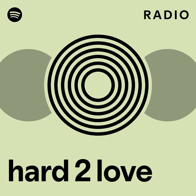hard 2 love Radio - playlist by Spotify | Spotify