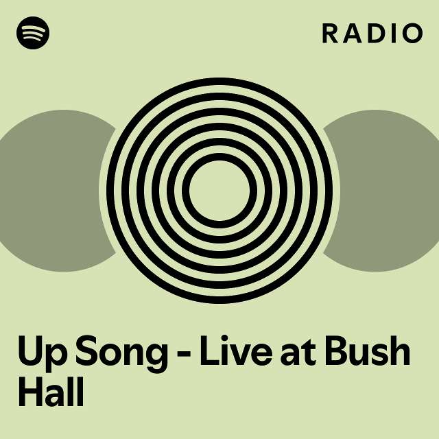 Up Song - Live at Bush Hall Radio - playlist by Spotify | Spotify