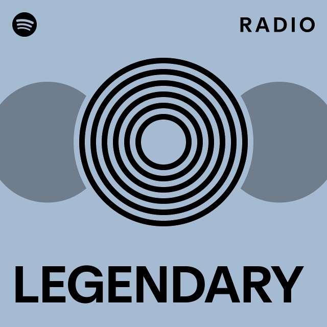 LEGENDARY Radio - playlist by Spotify | Spotify