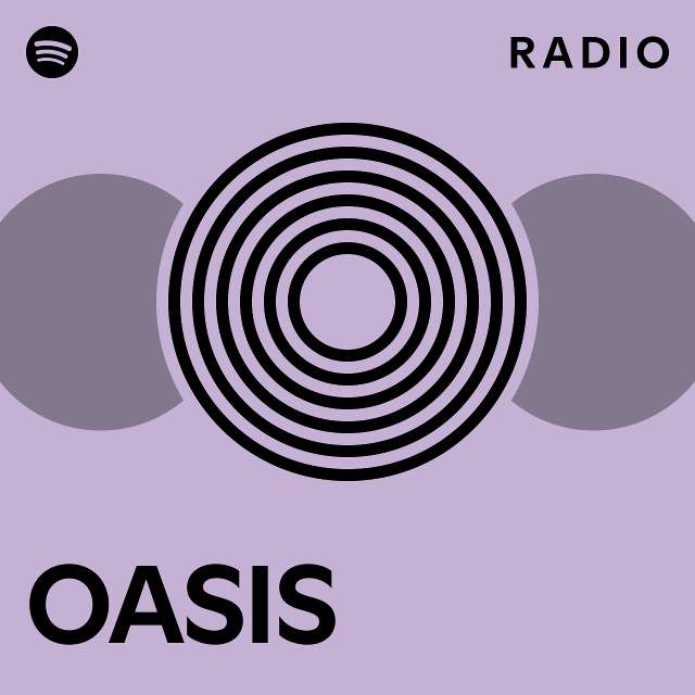 OASIS Radio - playlist by Spotify | Spotify