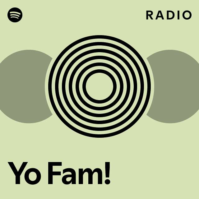 Yo Fam! Radio - playlist by Spotify | Spotify