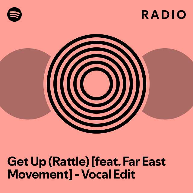 Get Up (Rattle) [feat. Far East Movement] - Vocal Edit Radio - playlist ...