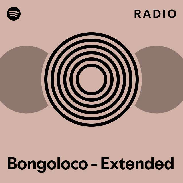 Bongoloco - Extended Radio - playlist by Spotify | Spotify