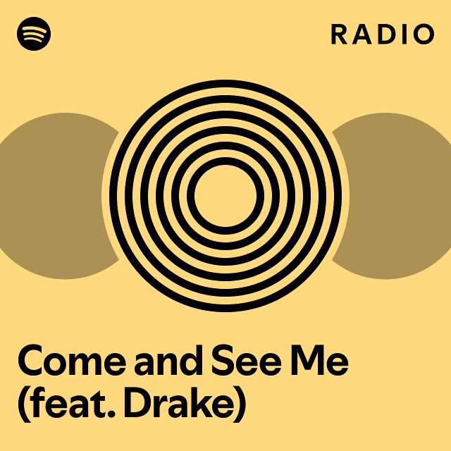 Come and See Me (feat. Drake) Radio - playlist by Spotify | Spotify