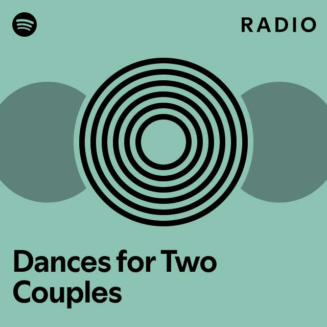 Dances For Two Couples Radio Playlist By Spotify Spotify