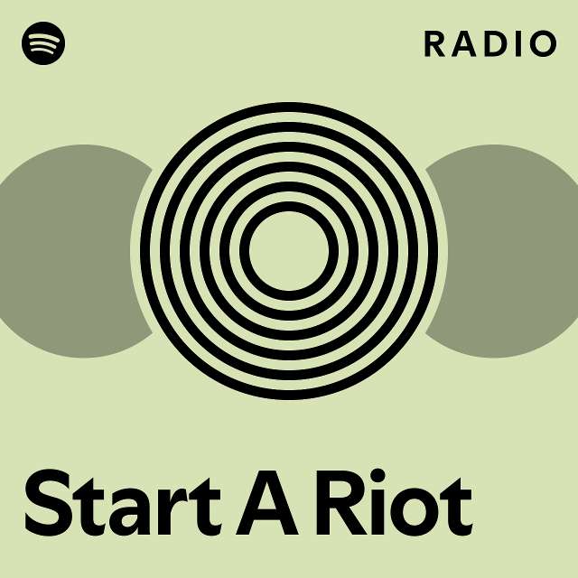 Start A Riot Radio - playlist by Spotify | Spotify