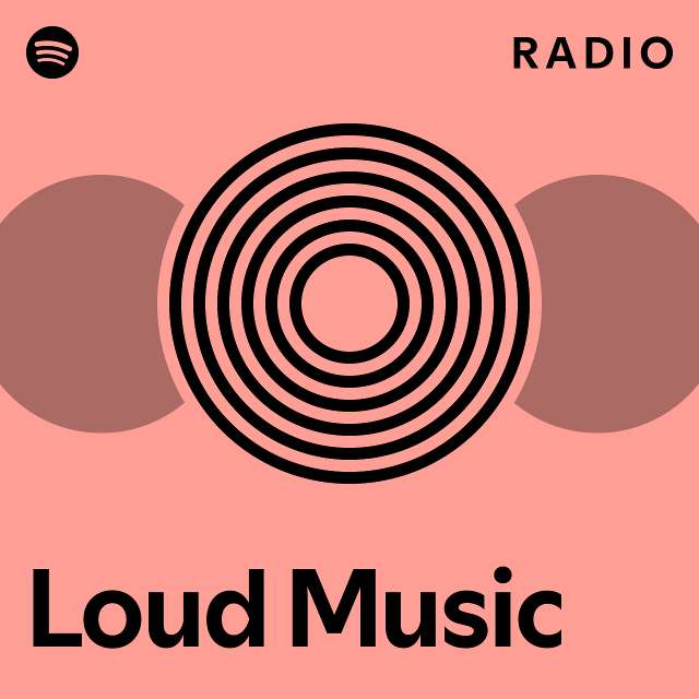 Loud Music Radio - playlist by Spotify | Spotify