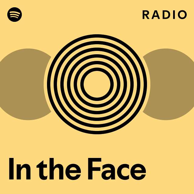 In the Face Radio - playlist by Spotify | Spotify