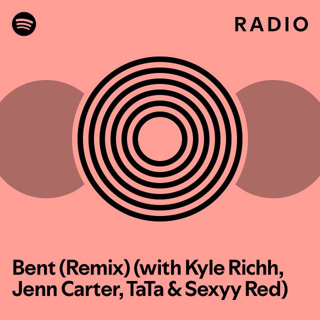Bent (Remix) (with Kyle Richh, Jenn Carter, TaTa & Sexyy Red) Radio - playlist by Spotify | Spotify
