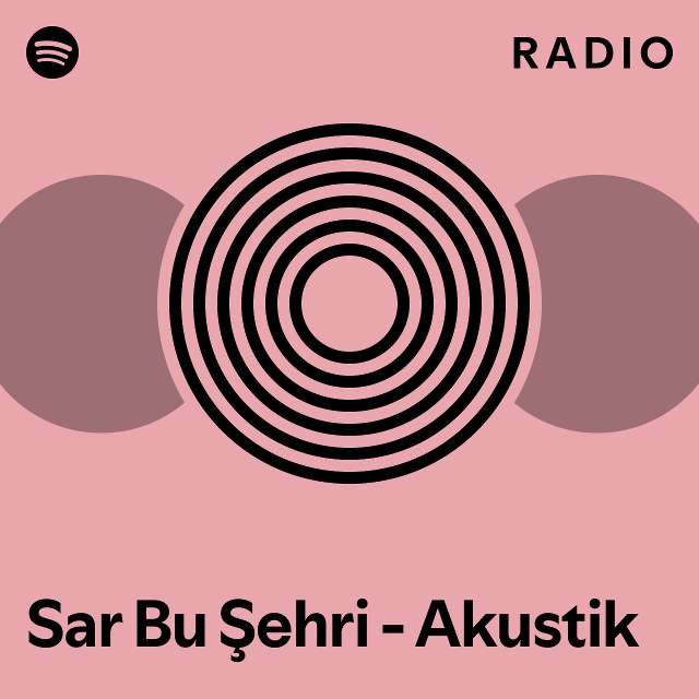 Sar Bu Şehri - Akustik Radio - playlist by Spotify | Spotify