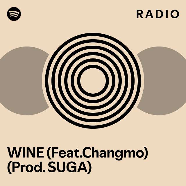 WINE (Feat.Changmo) (Prod. SUGA) Radio - playlist by Spotify | Spotify
