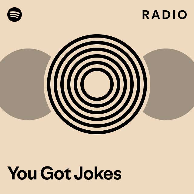 You Got Jokes Radio - playlist by Spotify | Spotify