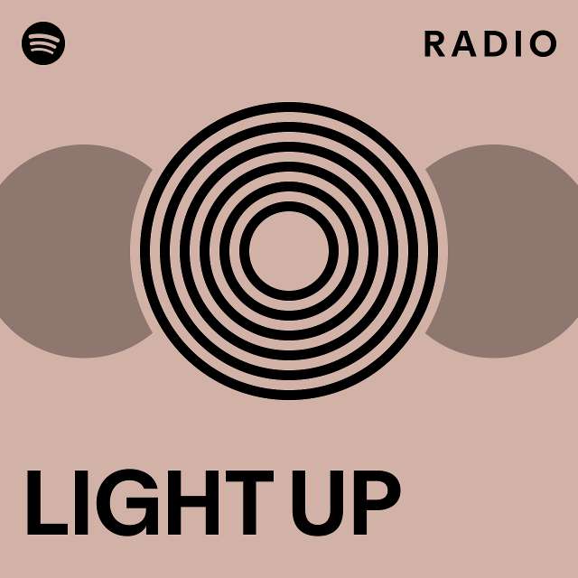 LIGHT UP Radio - playlist by Spotify | Spotify