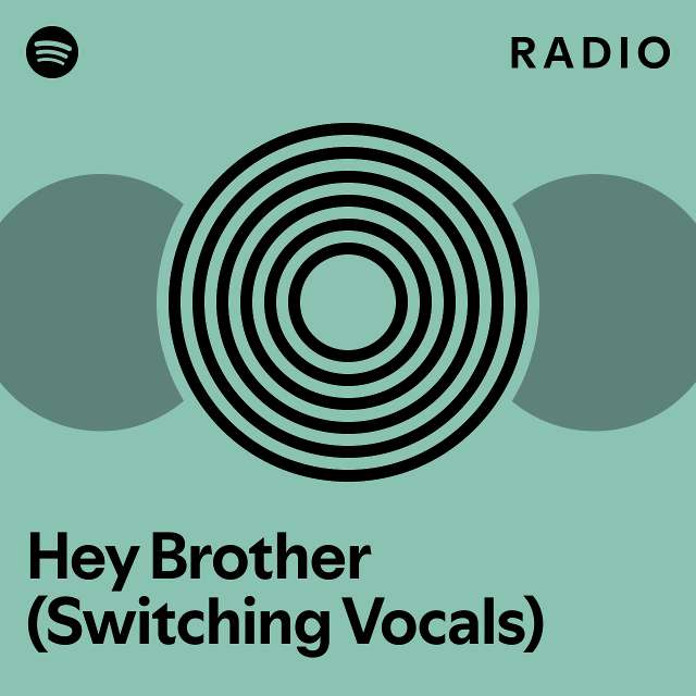 Hey Brother (Switching Vocals) Radio - playlist by Spotify | Spotify