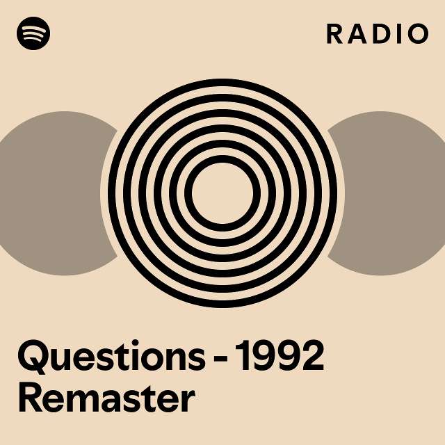 Questions 1992 Remaster Radio Playlist By Spotify Spotify