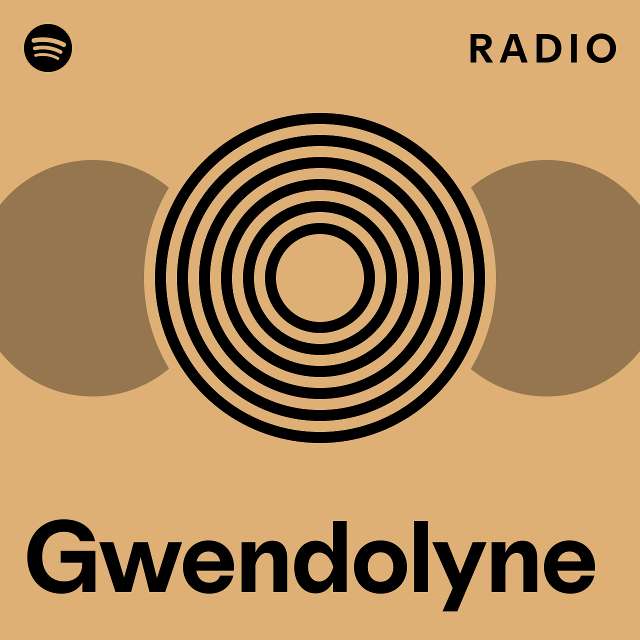 Gwendolyne Radio - playlist by Spotify | Spotify