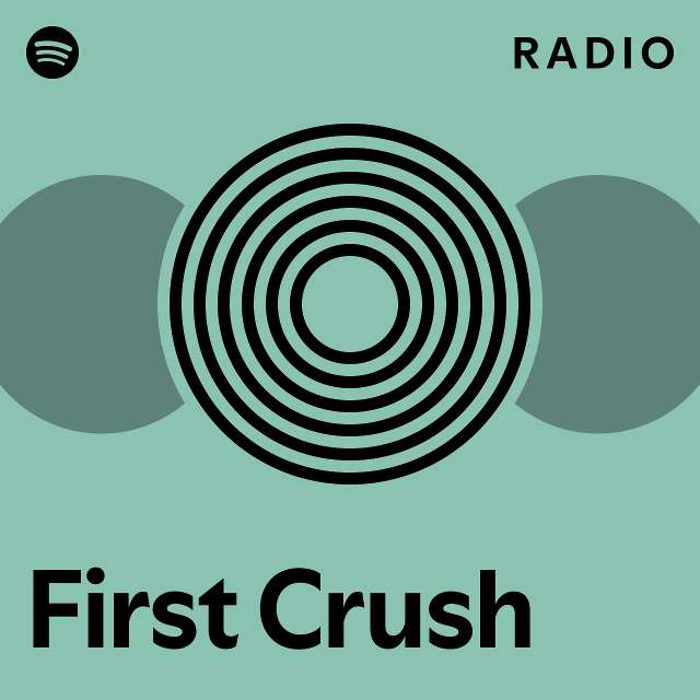 First Crush Radio - playlist by Spotify | Spotify