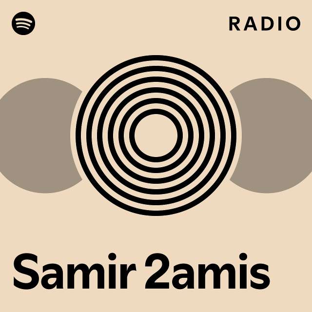Samir 2amis Radio - playlist by Spotify | Spotify