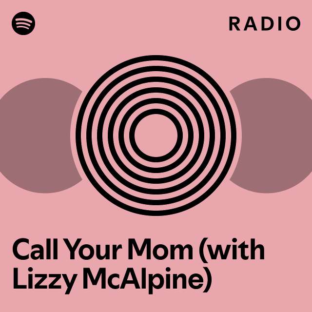 Call Your Mom (with Lizzy McAlpine) Radio - playlist by Spotify | Spotify