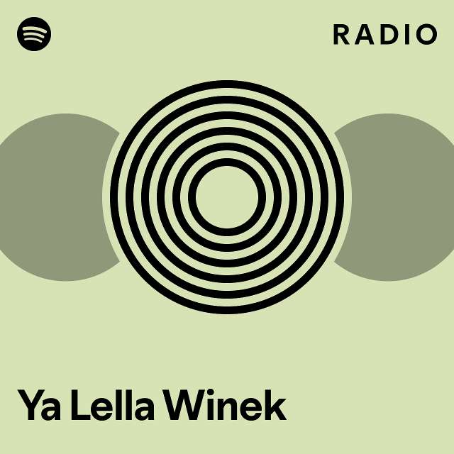 Ya Lella Winek Radio - playlist by Spotify | Spotify