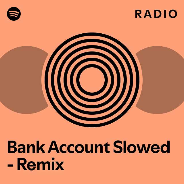 Bank Account Slowed - Remix Radio - playlist by Spotify | Spotify