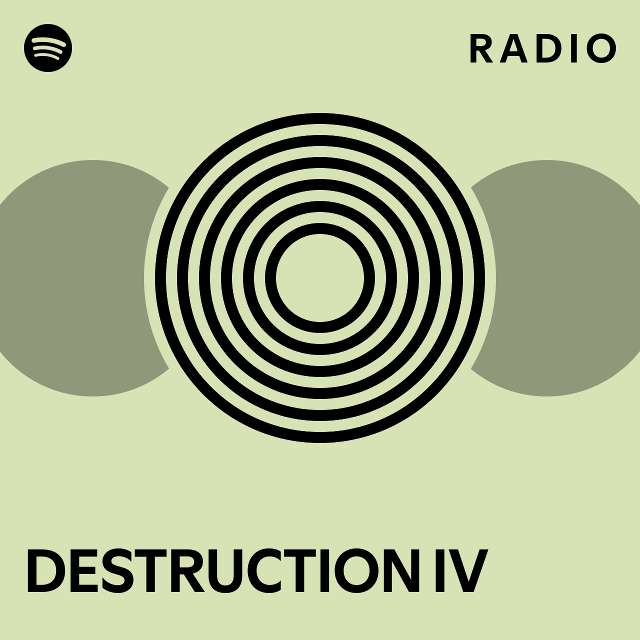 DESTRUCTION IV Radio - playlist by Spotify | Spotify