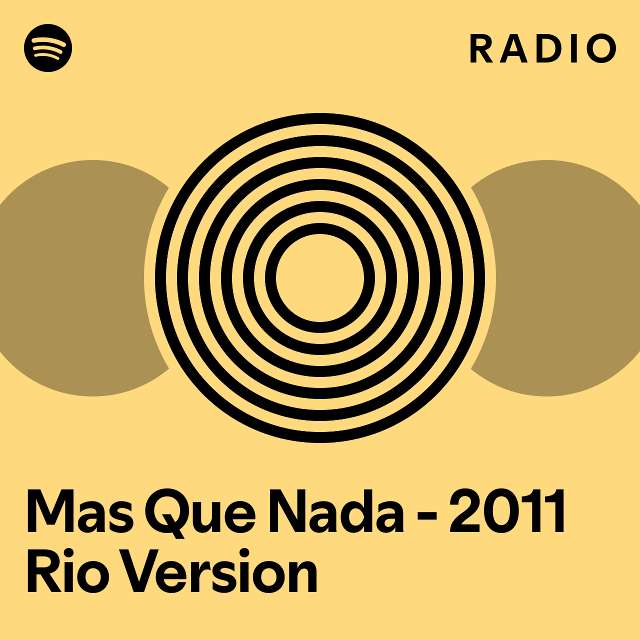 Mas Que Nada - 2011 Rio Version Radio - playlist by Spotify | Spotify