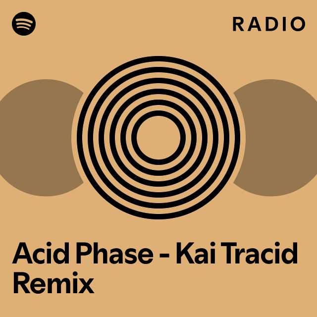 Acid Phase - Kai Tracid Remix Radio - playlist by Spotify | Spotify
