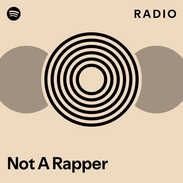Not A Rapper Radio - playlist by Spotify | Spotify