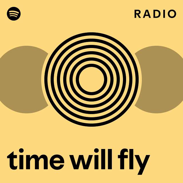 Time Will Fly Radio - playlist by Spotify | Spotify
