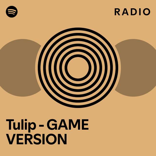 Tulip - GAME VERSION Radio - playlist by Spotify | Spotify