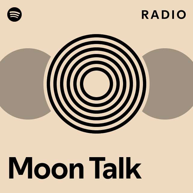 Moon Talk Radio - playlist by Spotify | Spotify