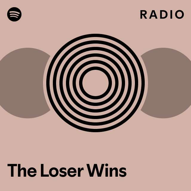 The Loser Wins Radio - playlist by Spotify | Spotify