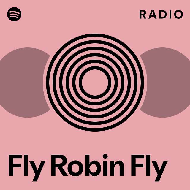 Fly Robin Fly Radio - playlist by Spotify | Spotify